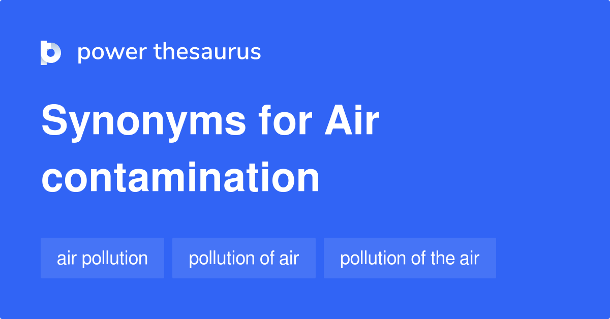 AIR CONTAMINATION Synonyms: 43 Similar Words & Phrases