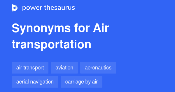 AIR TRANSPORTATION Synonyms: 270 Similar Words & Phrases