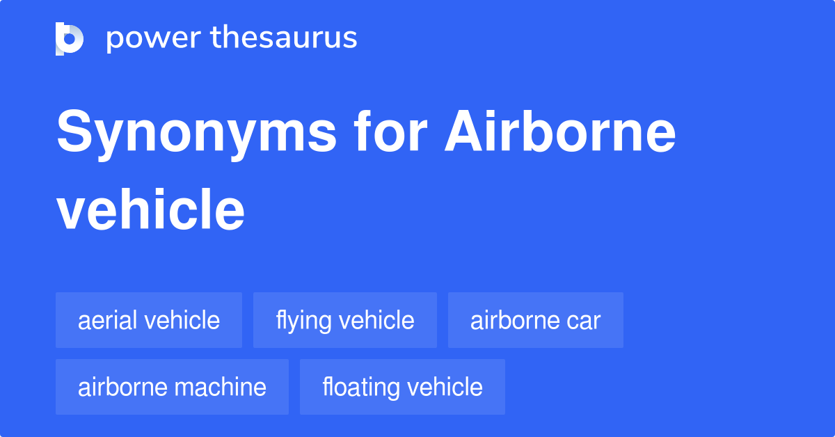 Airborne Vehicle synonyms - 136 Words and Phrases for Airborne Vehicle