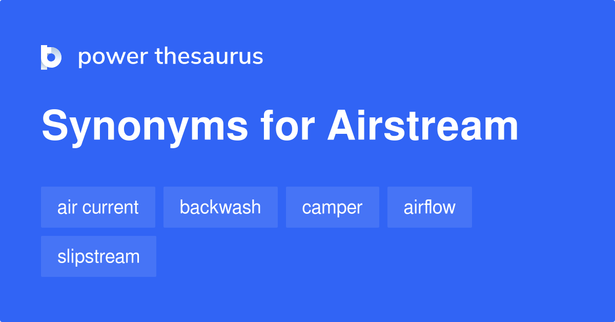 AIRSTREAM Synonyms: 148 Similar Words & Phrases