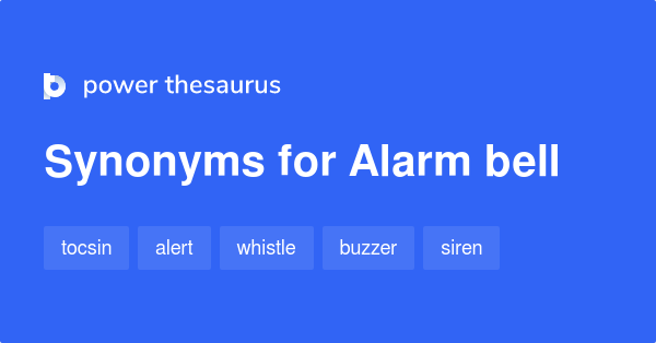 ALARM BELL Synonyms: 305 Similar Words & Phrases