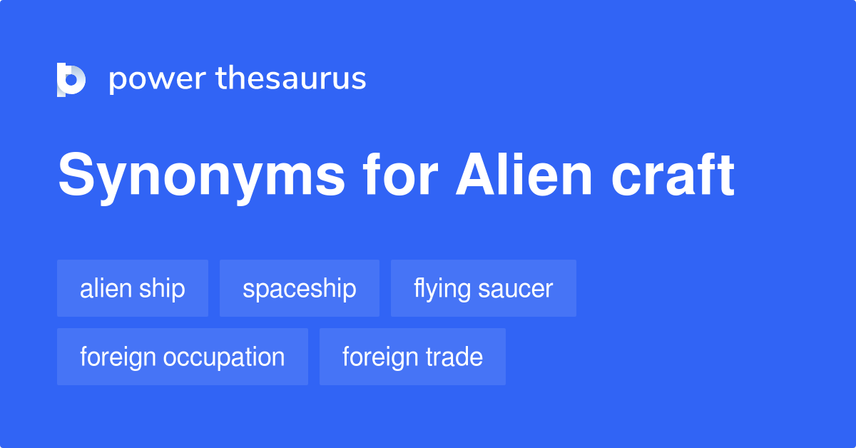 Alien Craft synonyms - 45 Words and Phrases for Alien Craft
