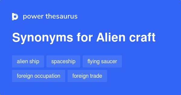 Alien Craft synonyms - 45 Words and Phrases for Alien Craft