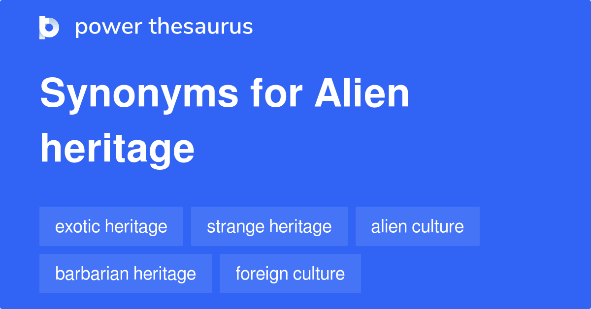 Alien Heritage synonyms - 8 Words and Phrases for Alien Heritage