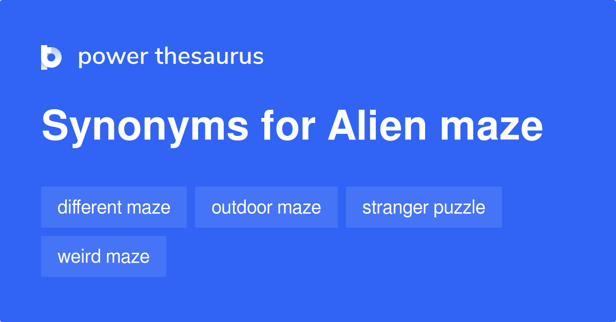 Alien Maze synonyms - 7 Words and Phrases for Alien Maze