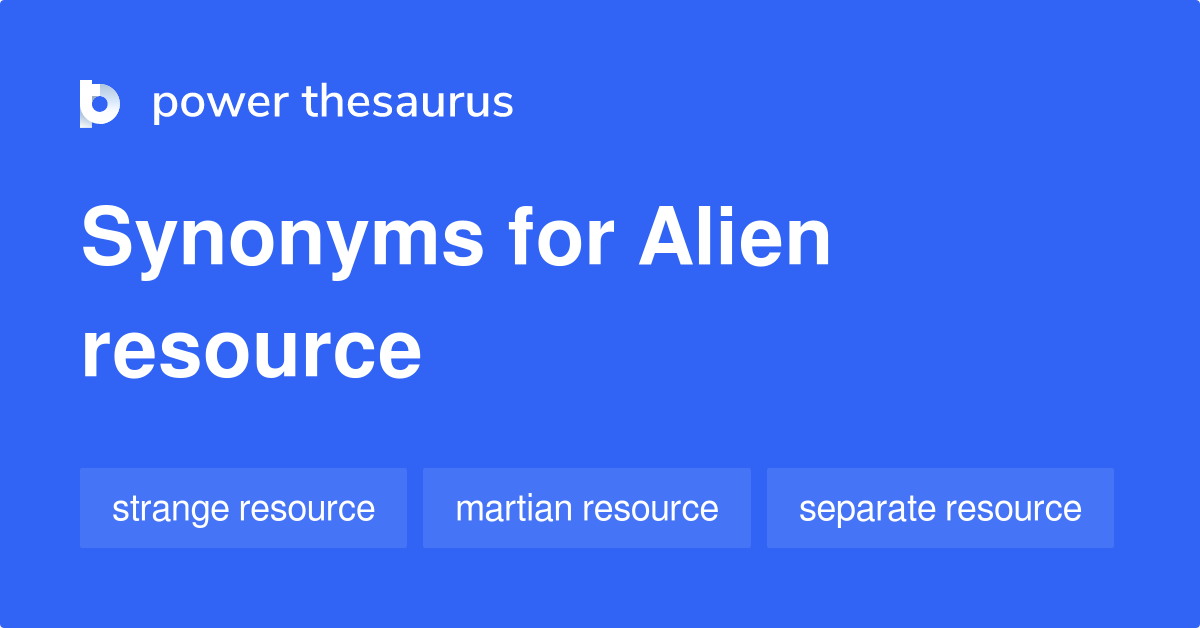 Alien Resource synonyms - 8 Words and Phrases for Alien Resource