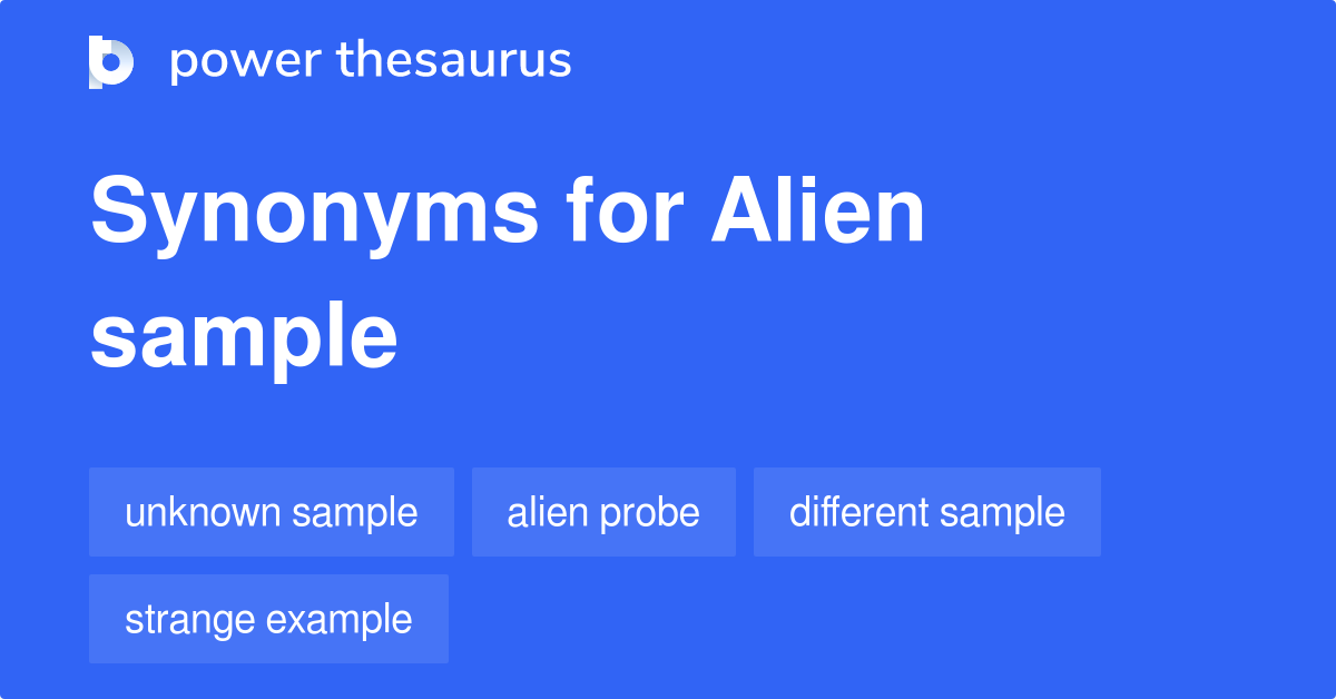 Alien Sample synonyms - 10 Words and Phrases for Alien Sample
