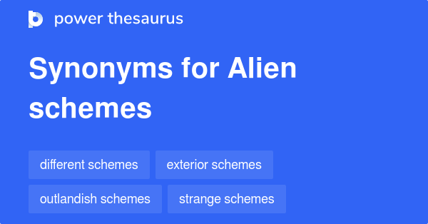 Alien Schemes synonyms - 7 Words and Phrases for Alien Schemes