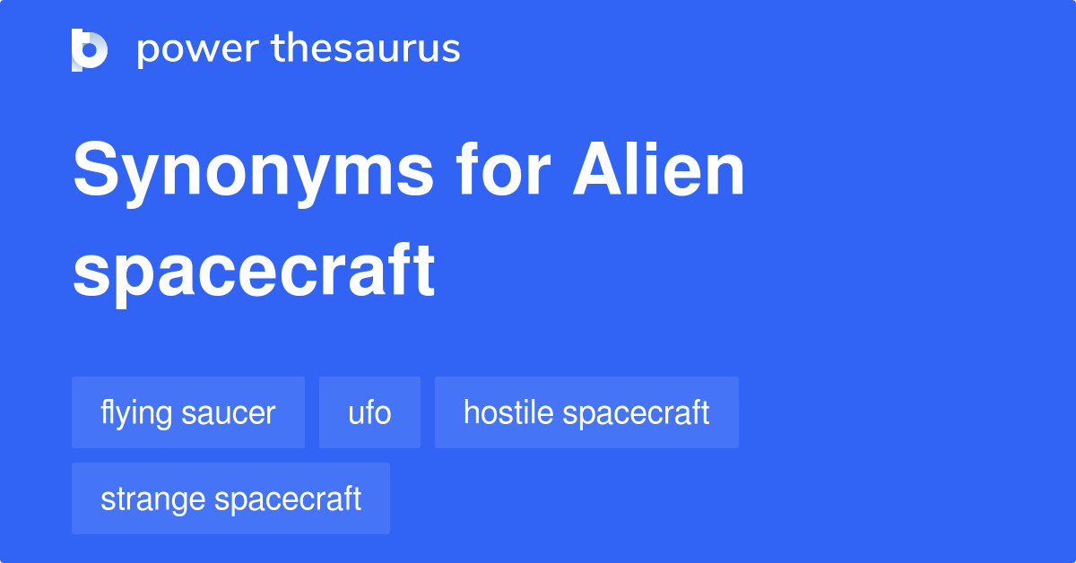 Alien Spacecraft synonyms - 152 Words and Phrases for Alien Spacecraft