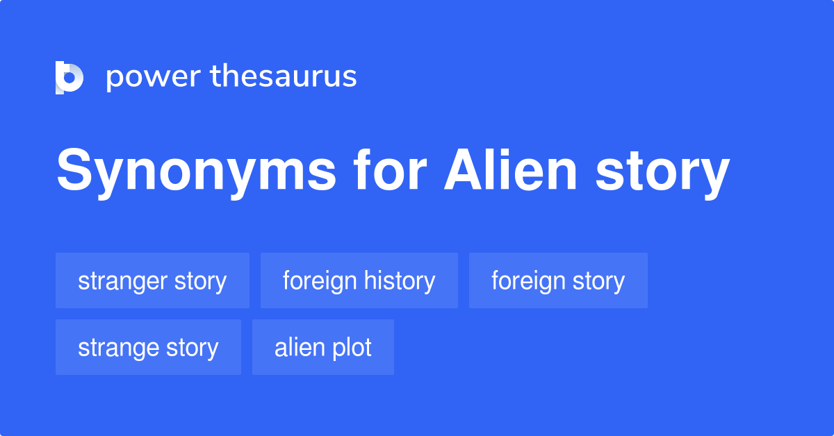 Alien Story synonyms - 33 Words and Phrases for Alien Story