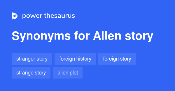 Alien Story synonyms - 33 Words and Phrases for Alien Story