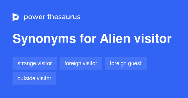 Alien Visitor synonyms - 19 Words and Phrases for Alien Visitor