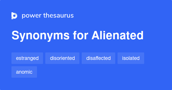 ALIENATED Synonyms: 1 183 Similar Words & Phrases