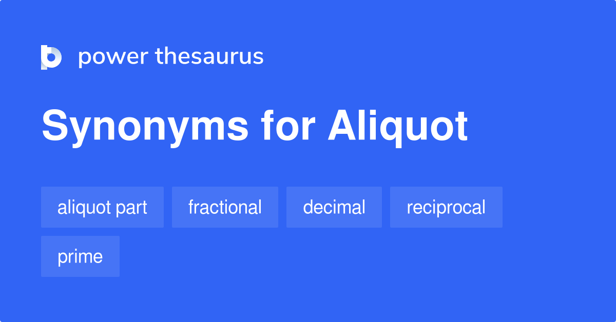 ALIQUOT Synonyms: 112 Similar Words & Phrases