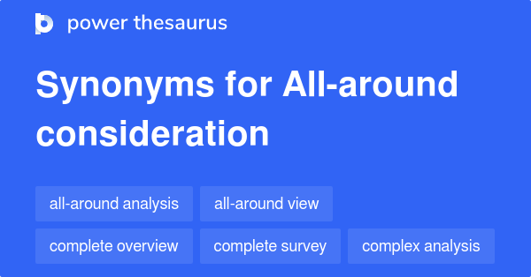 All-around Consideration synonyms - 26 Words and Phrases for All-around ...