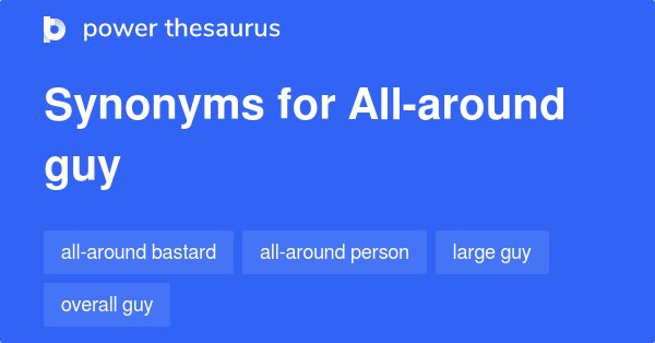ALL-AROUND GUY Synonyms: 31 Similar Phrases