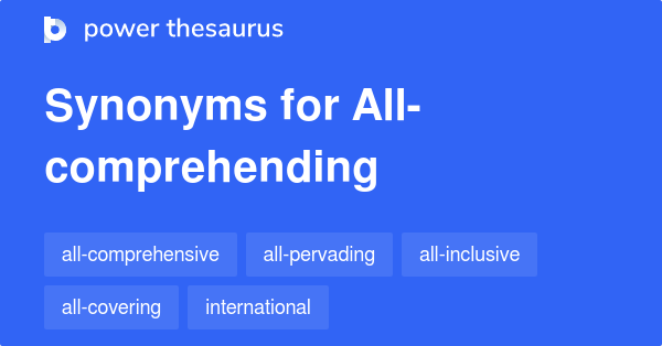 All-comprehending synonyms - 29 Words and Phrases for All-comprehending