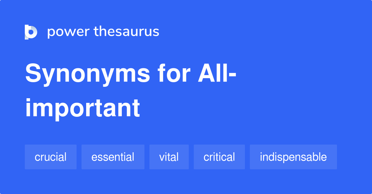 All-important synonyms - 364 Words and Phrases for All-important