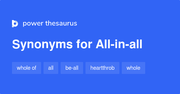 All-in-all synonyms - 16 Words and Phrases for All-in-all
