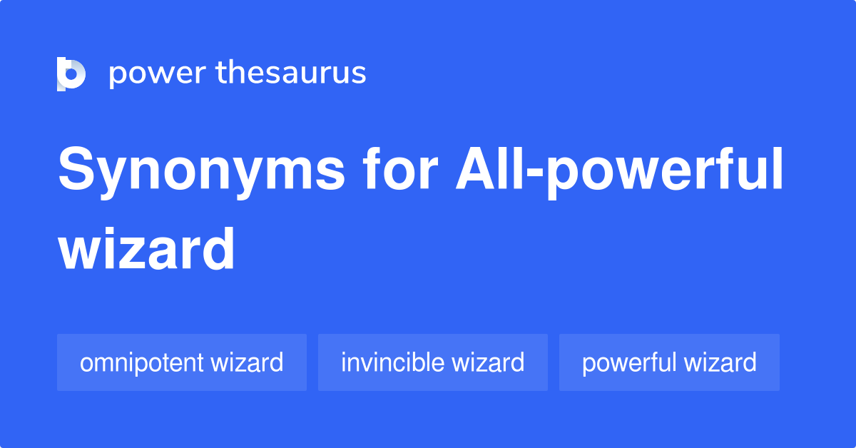 All-powerful Wizard synonyms - 15 Words and Phrases for All-powerful Wizard
