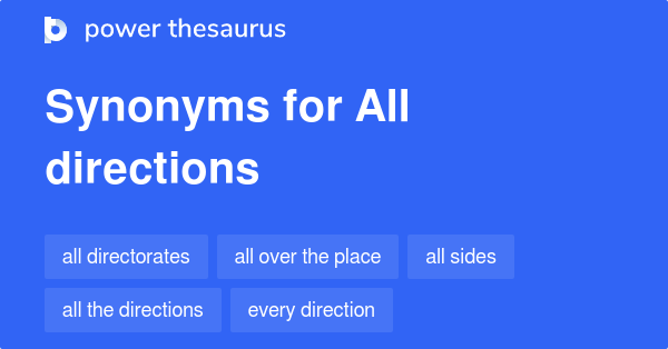 ALL DIRECTIONS Synonyms: 103 Similar Words & Phrases