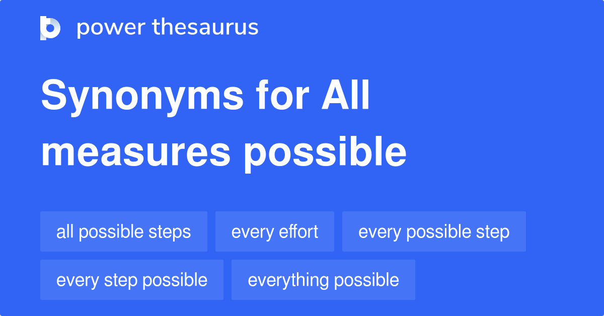 All Measures Possible synonyms - 25 Words and Phrases for All Measures ...