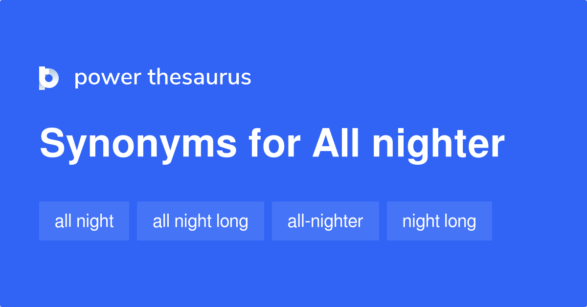 All Nighter synonyms - 20 Words and Phrases for All Nighter