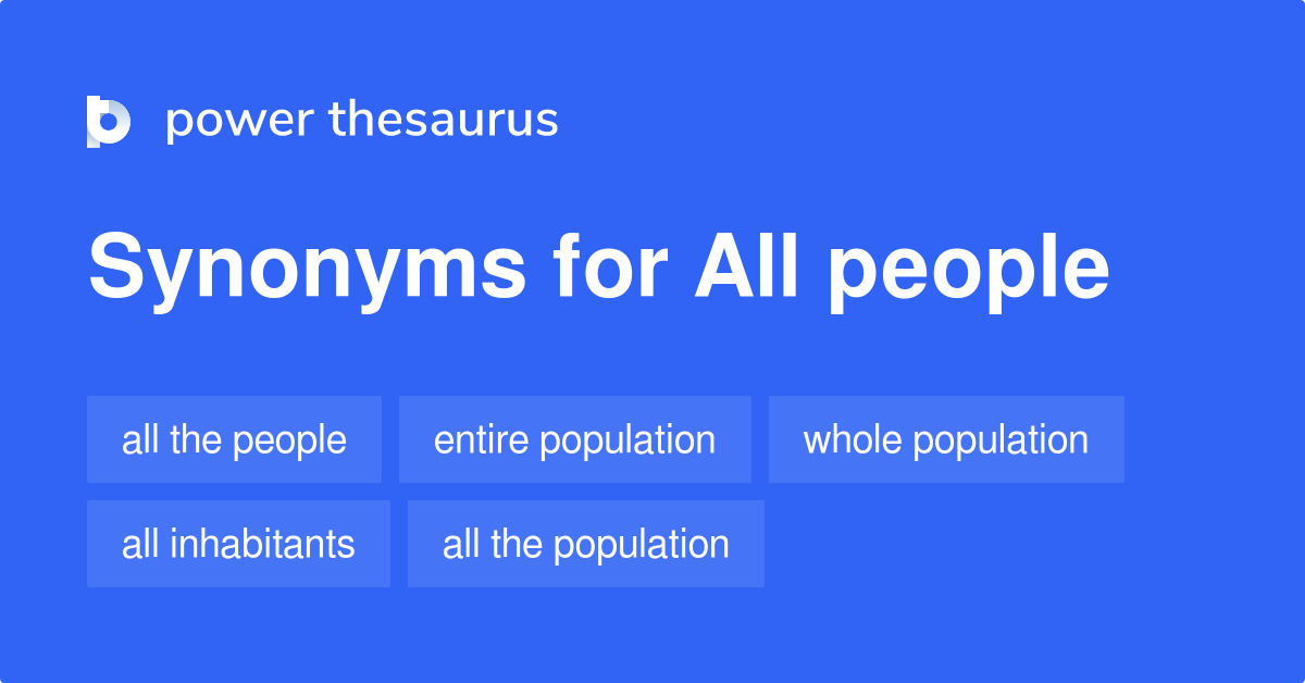 ALL PEOPLE Synonyms: 376 Similar Words & Phrases