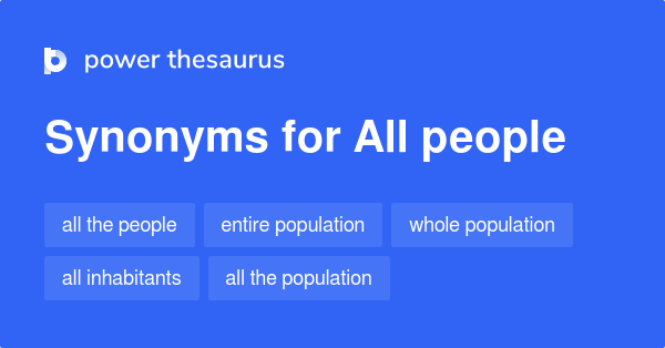 ALL PEOPLE Synonyms: 376 Similar Words & Phrases