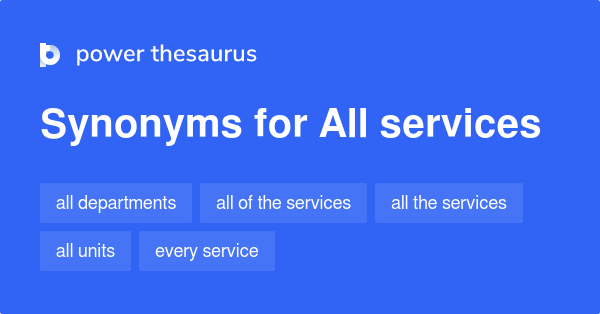 ALL SERVICES Synonyms: 68 Similar Phrases