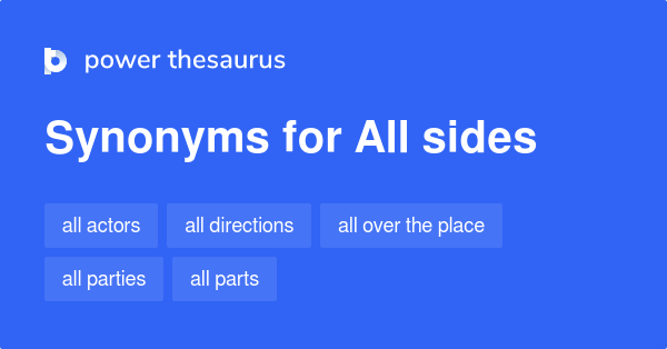 ALL SIDES Synonyms: 182 Similar Phrases
