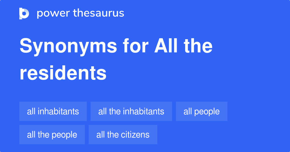 All The Residents synonyms - 79 Words and Phrases for All The Residents