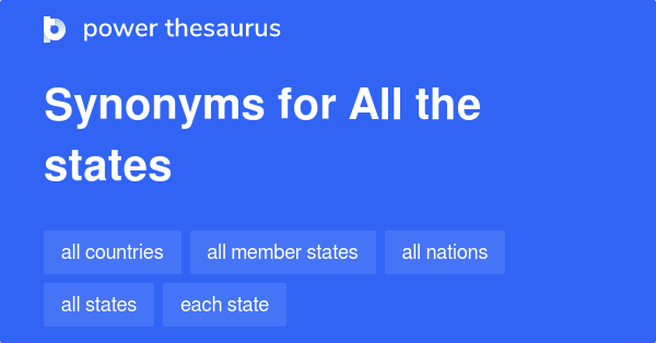 All The States synonyms - 54 Words and Phrases for All The States