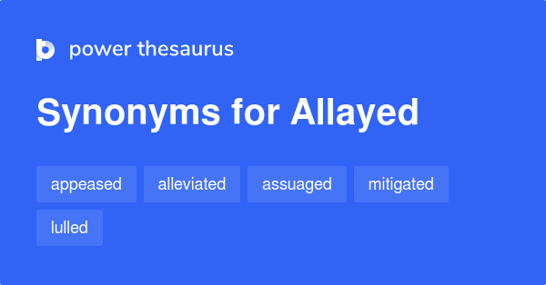 ALLAYED Synonyms: 269 Similar Words & Phrases