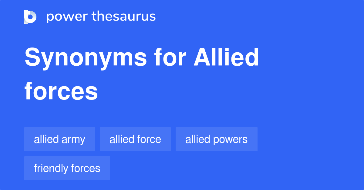 ALLIED FORCES Synonyms: 186 Similar Words & Phrases