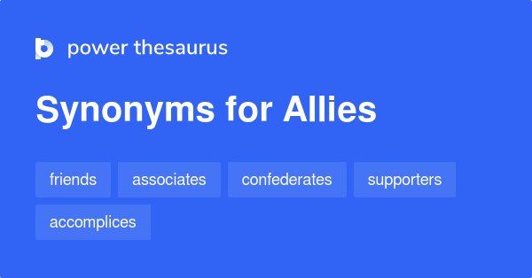 ALLIES Synonyms: 1 071 Similar Words & Phrases