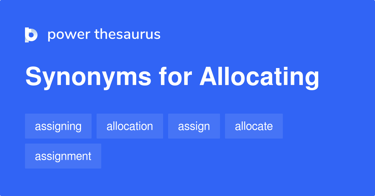 ALLOCATING Synonyms: 510 Similar Words & Phrases