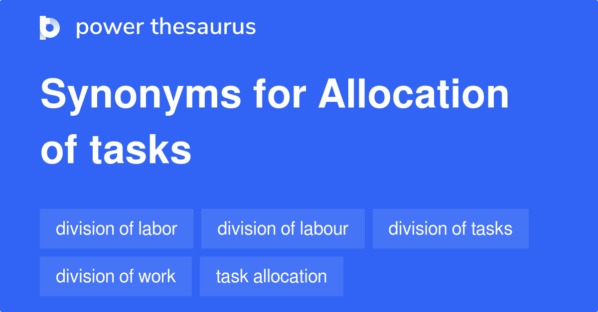 ALLOCATION OF TASKS Synonyms: 44 Similar Phrases