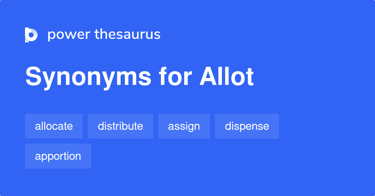 ALLOT Synonyms: 1 243 Similar Words & Phrases