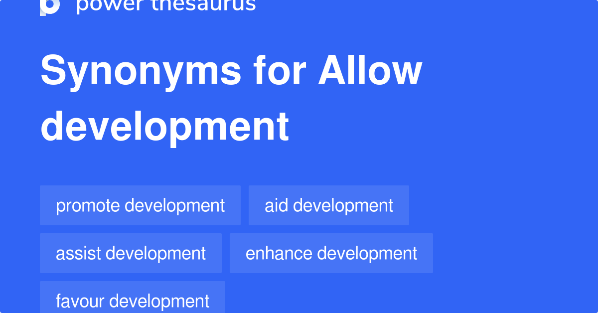 28 ALLOW DEVELOPMENT Synonyms
