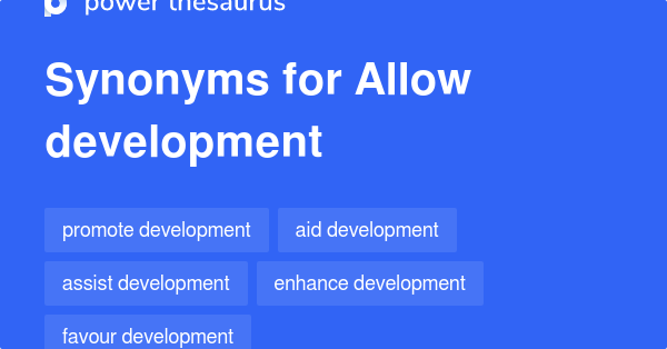 28 ALLOW DEVELOPMENT Synonyms
