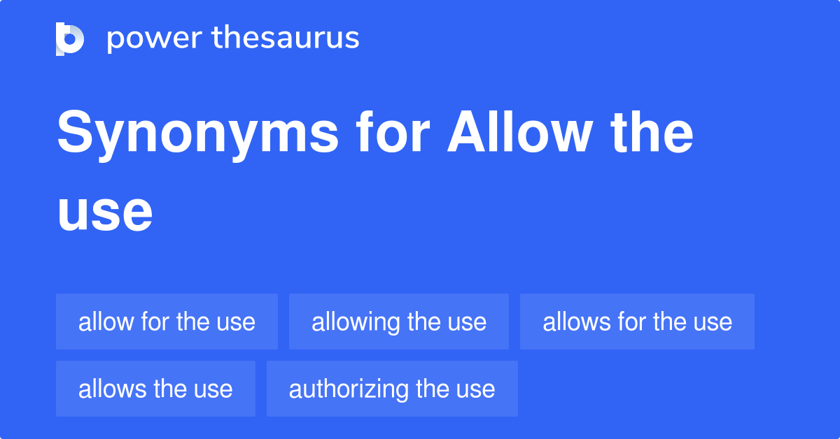 Allow The Use synonyms - 54 Words and Phrases for Allow The Use