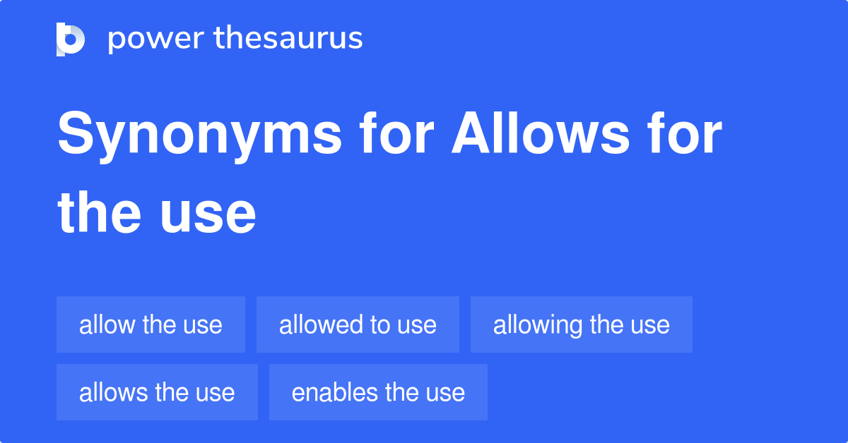 Allows For The Use synonyms - 43 Words and Phrases for Allows For The Use