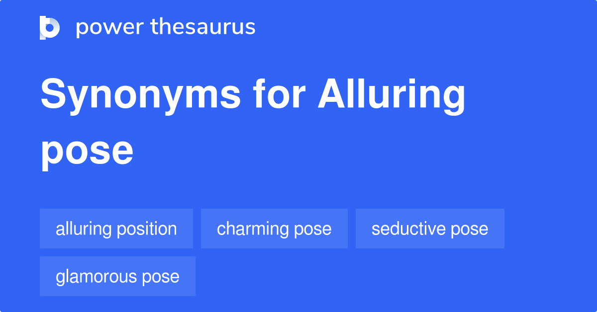 Alluring Pose synonyms - 13 Words and Phrases for Alluring Pose