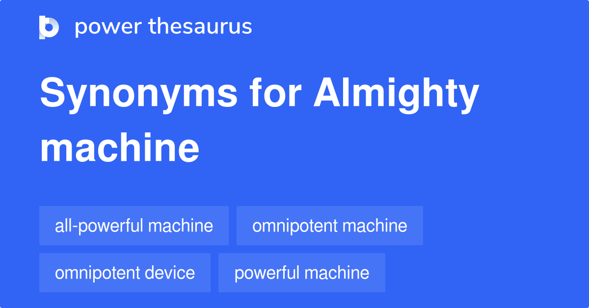 Almighty Machine synonyms - 20 Words and Phrases for Almighty Machine