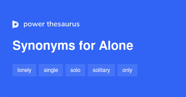 ALONE Synonyms: 1 698 Similar Words & Phrases