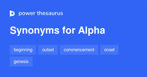 ALPHA Synonyms: 693 Similar Words & Phrases