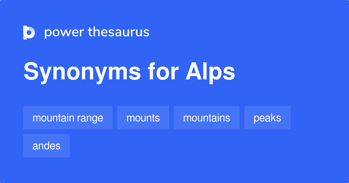 ALPS Synonyms: 360 Similar Words & Phrases