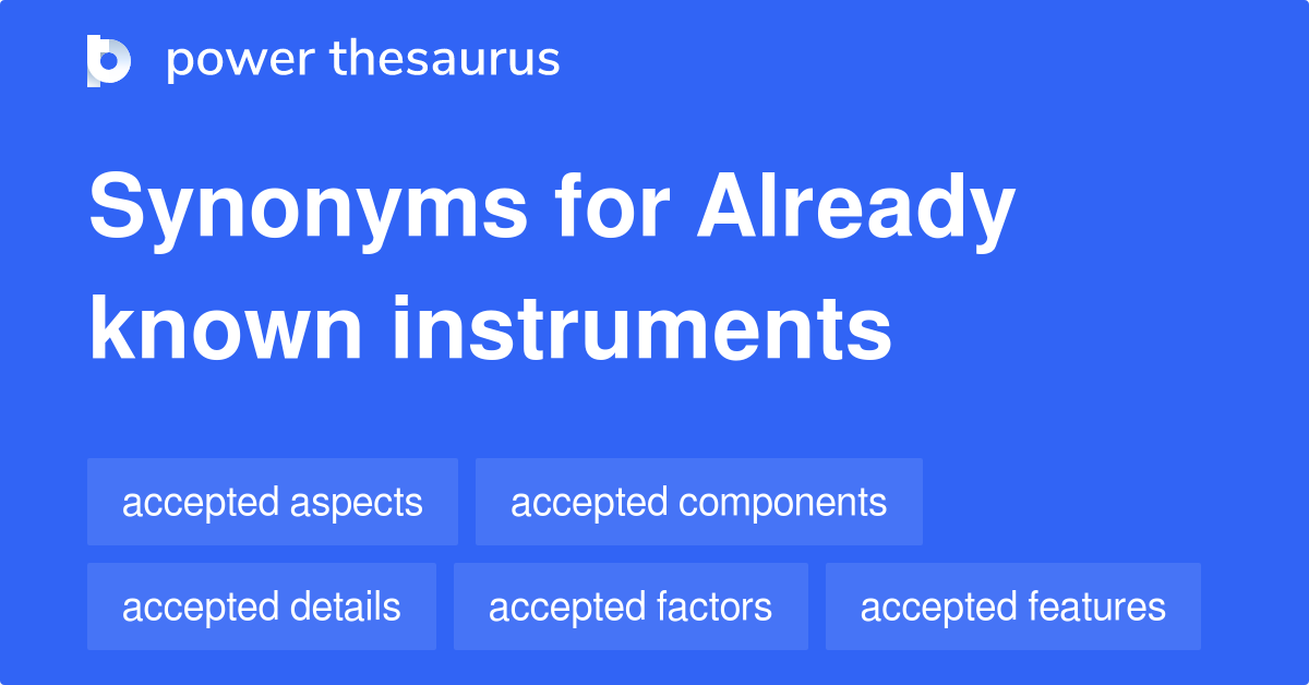 Already Known Instruments synonyms - 123 Words and Phrases for Already ...