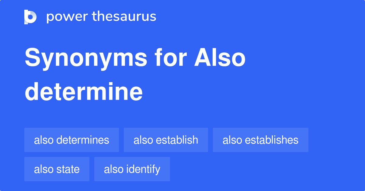Also Determine synonyms - 96 Words and Phrases for Also Determine